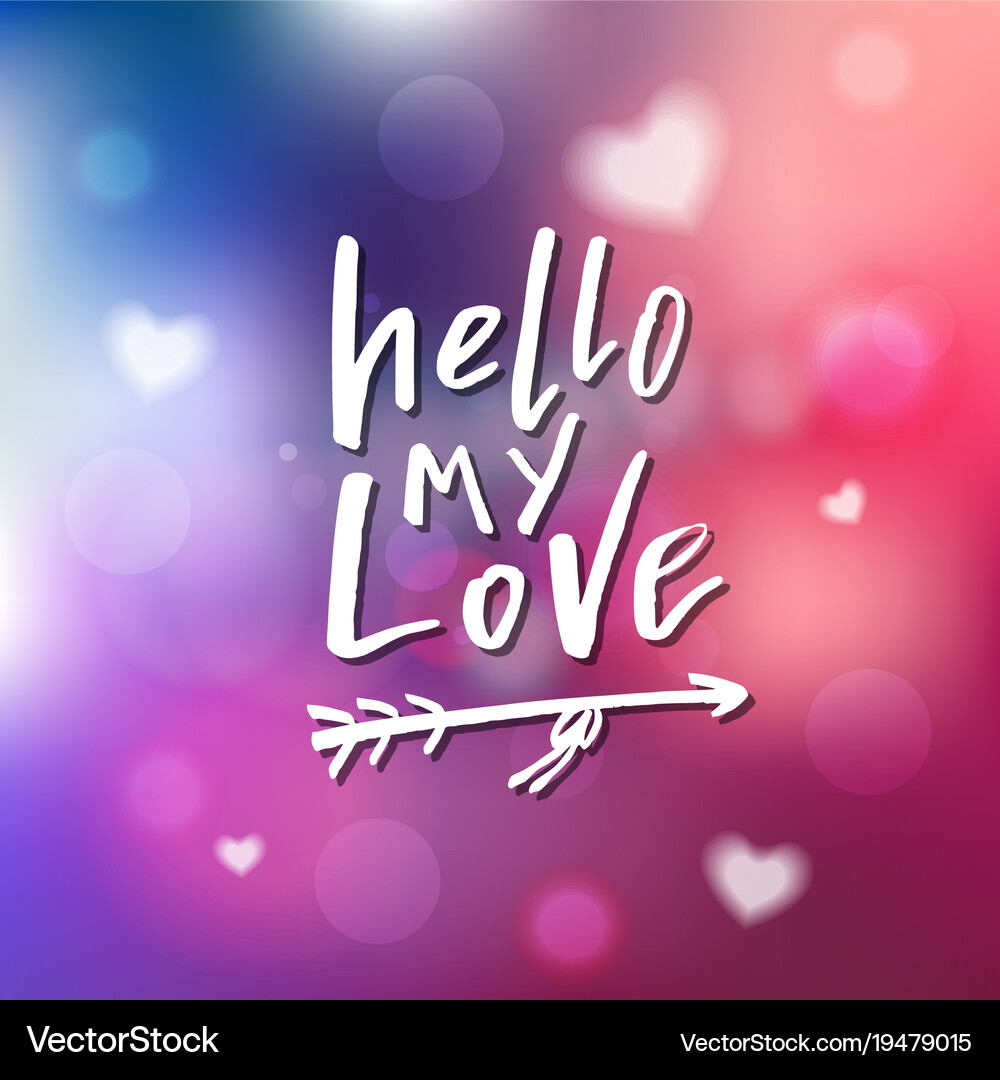 Hello my love - calligraphy for invitation Vector Image