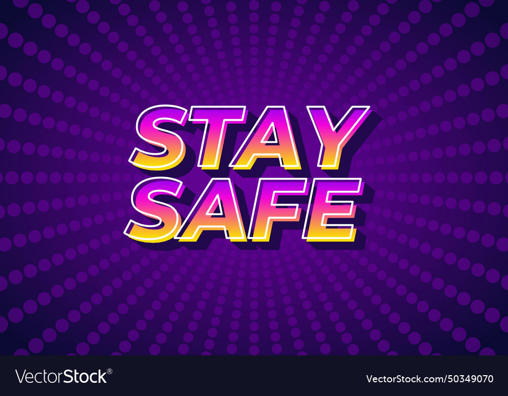 Stay safe text effect in 3d look and eye catching Vector Image