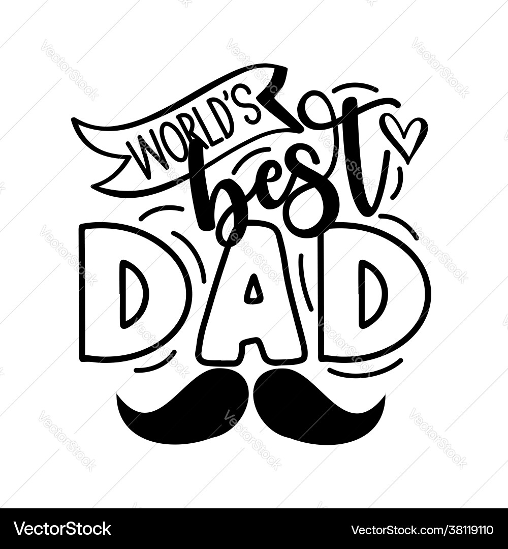 Worlds best dad - inspirational text calligraphy Vector Image