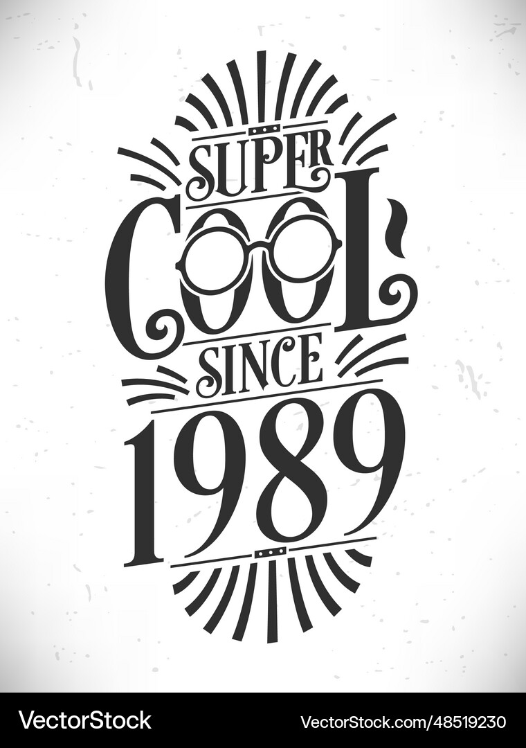 Super cool since 1989 born in 1989 typography Vector Image