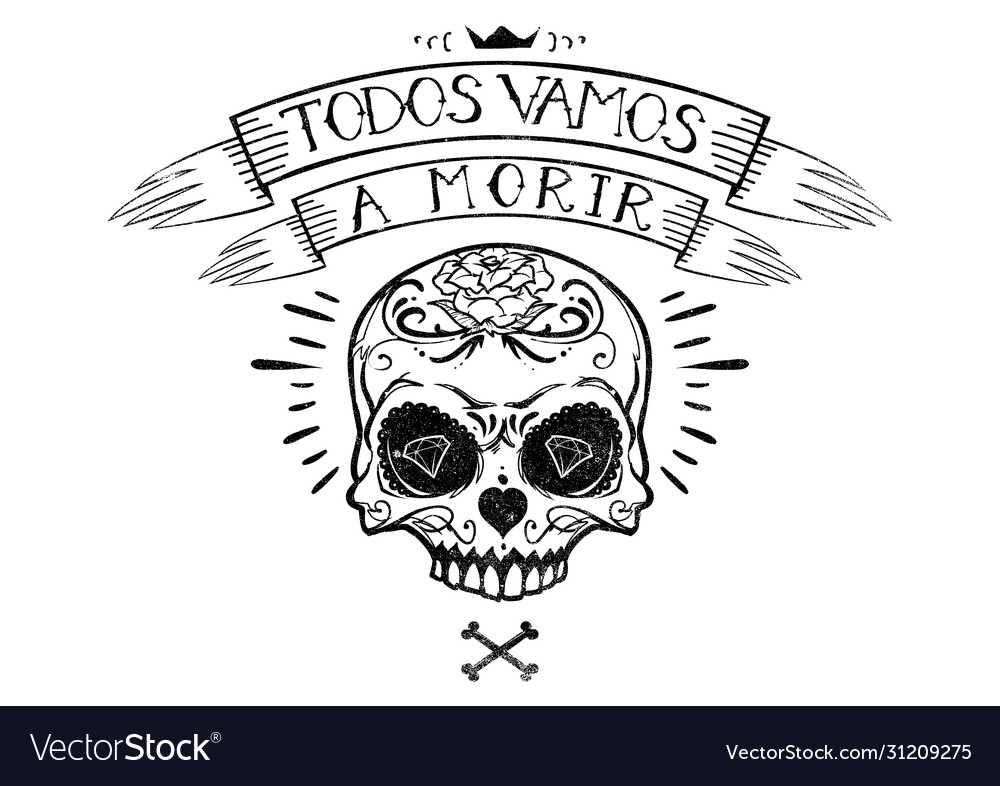 Todos vamos a morir Royalty Free Vector Image - VectorStock Todos vamos a morir Royalty Free Vector Image - VectorStock