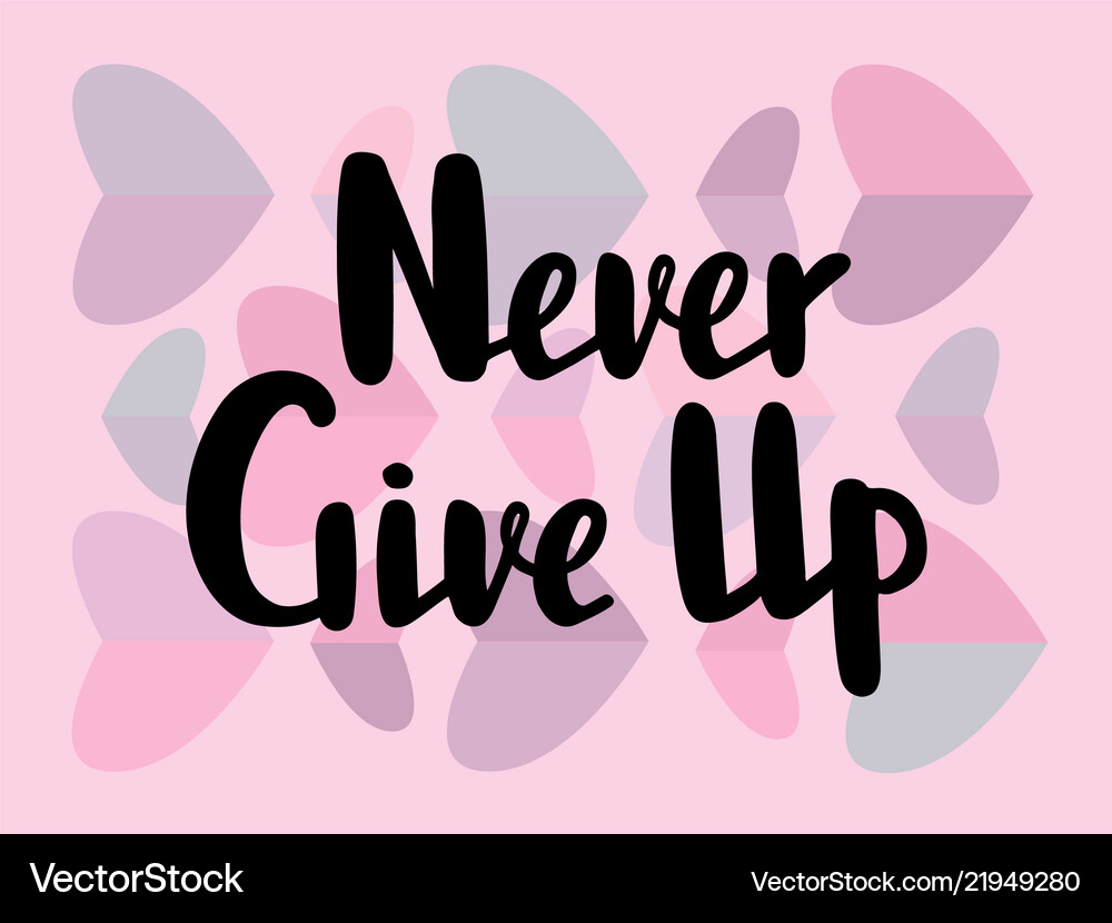 Never give up for logotype flyer banner signage Vector Image