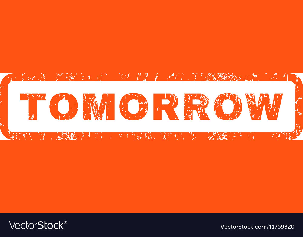 Tomorrow rubber stamp Royalty Free Vector Image Tomorrow rubber stamp Royalty Free Vector Image