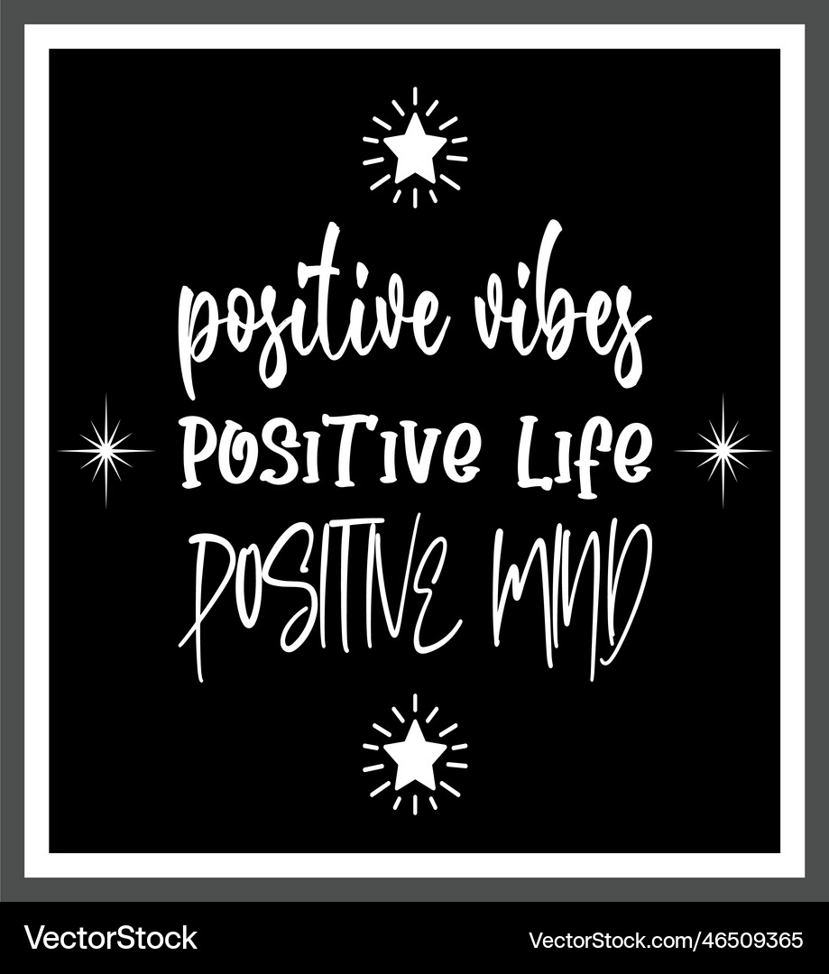Positive vibes life mind quote Royalty Free Vector Image