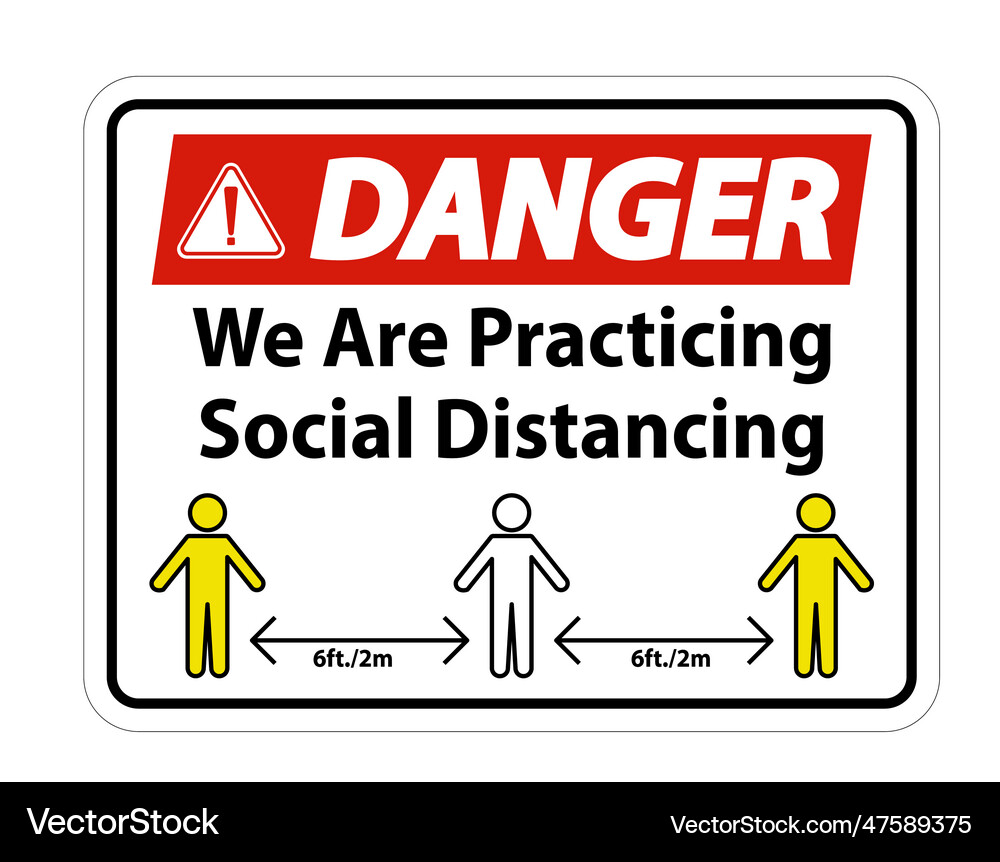 Danger we are practicing social distancing sign Vector Image