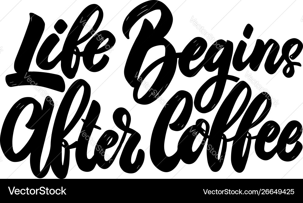 Life begins after coffee lettering phrase Vector Image