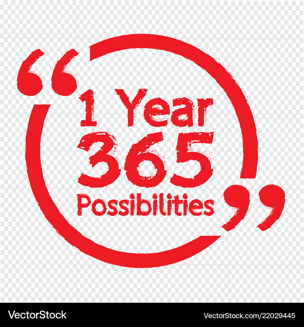 1 year 365 possibilities lettering design Vector Image