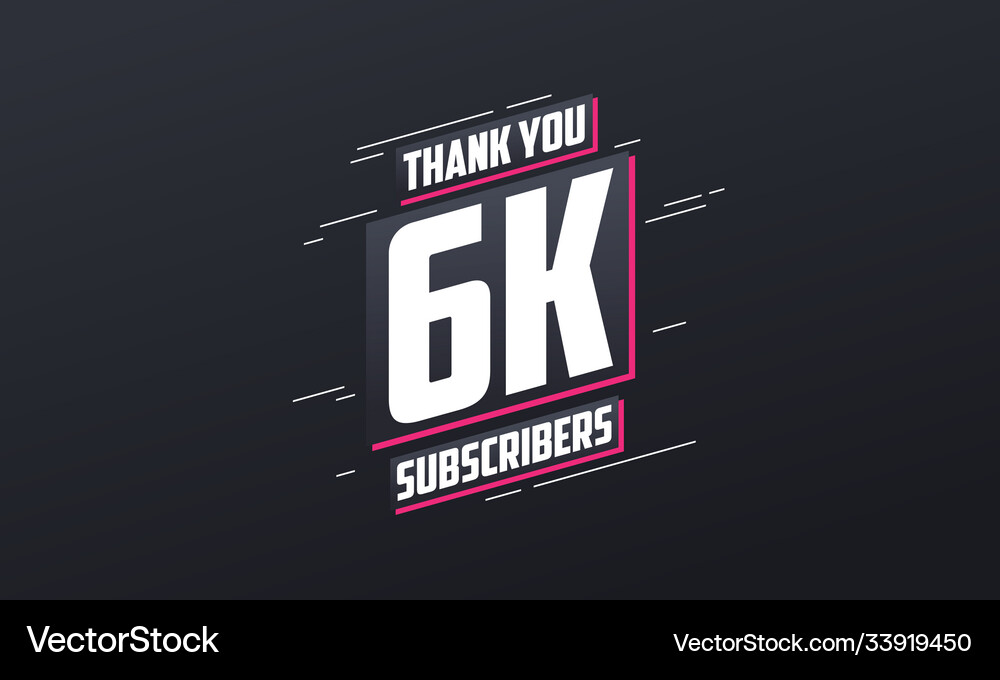 Thank you 6000 subscribers 6k Royalty Free Vector Image
