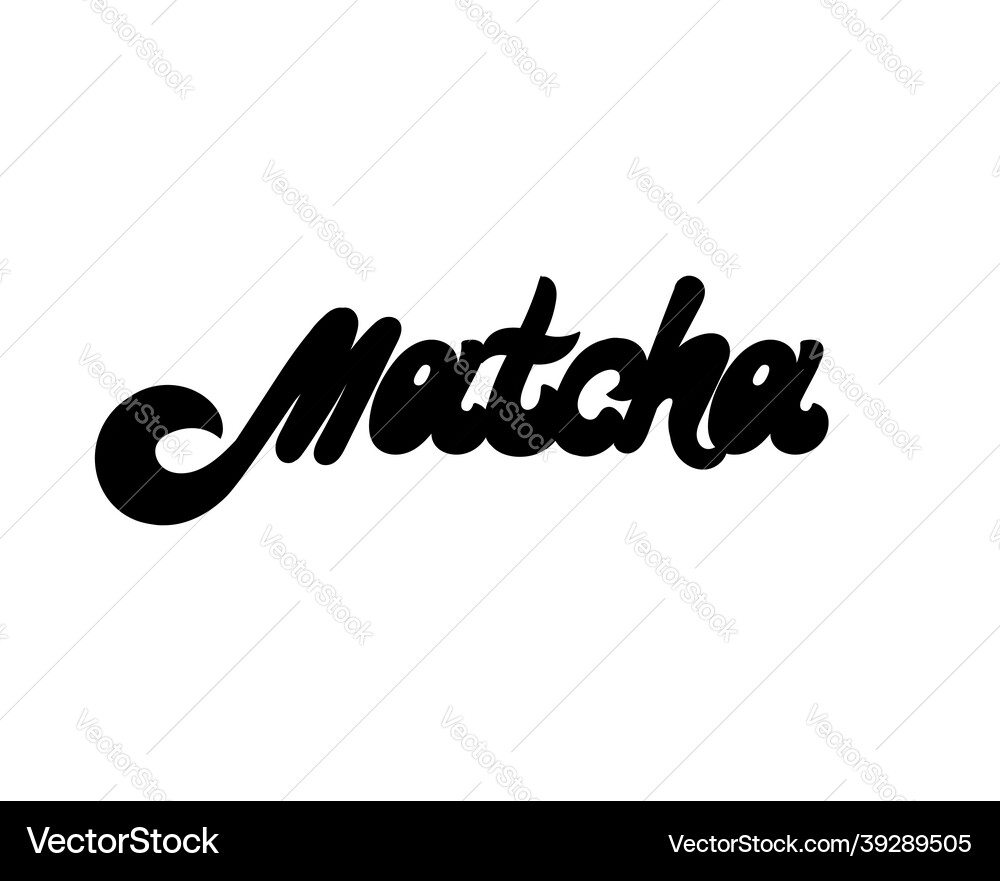 Matcha handwritten lettering isolated template Vector Image