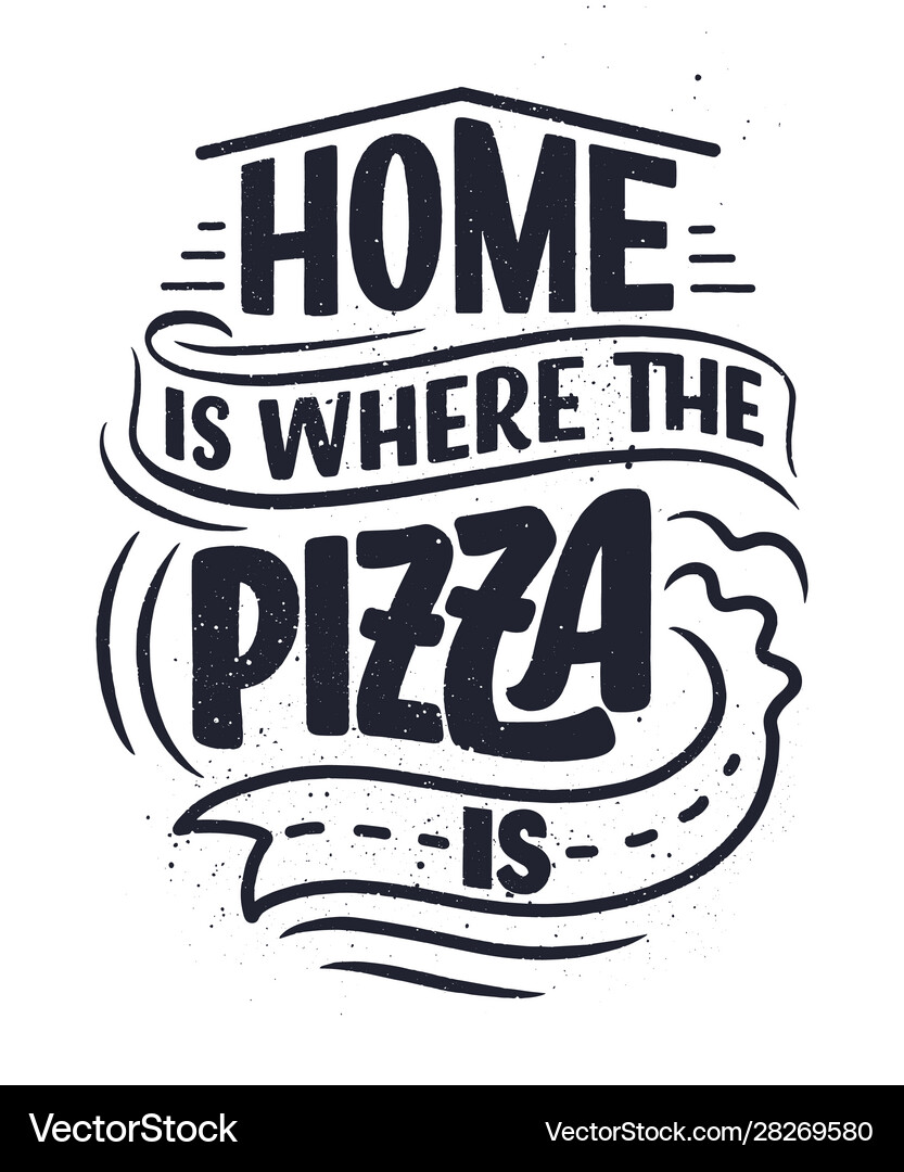 Hand drawn lettering quote about pizza typographic