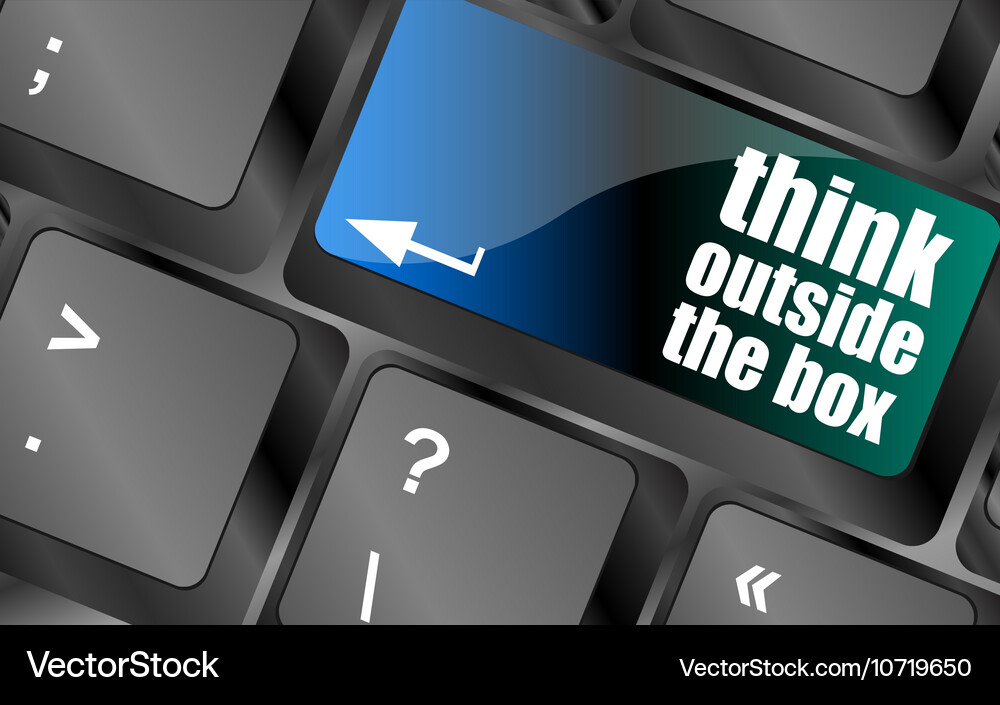 Think outside the box words message on enter key Vector Image