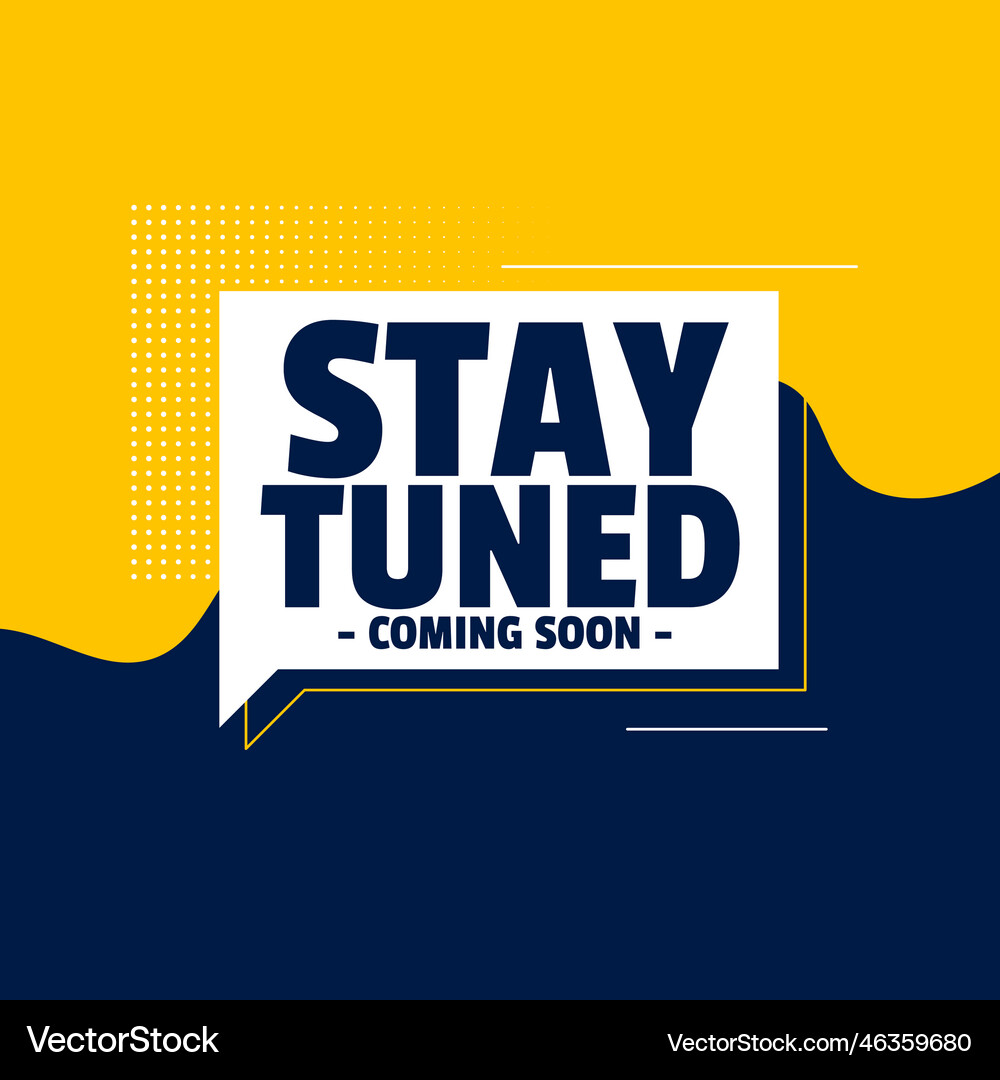 Stay tuned coming soon banner design background Vector Image