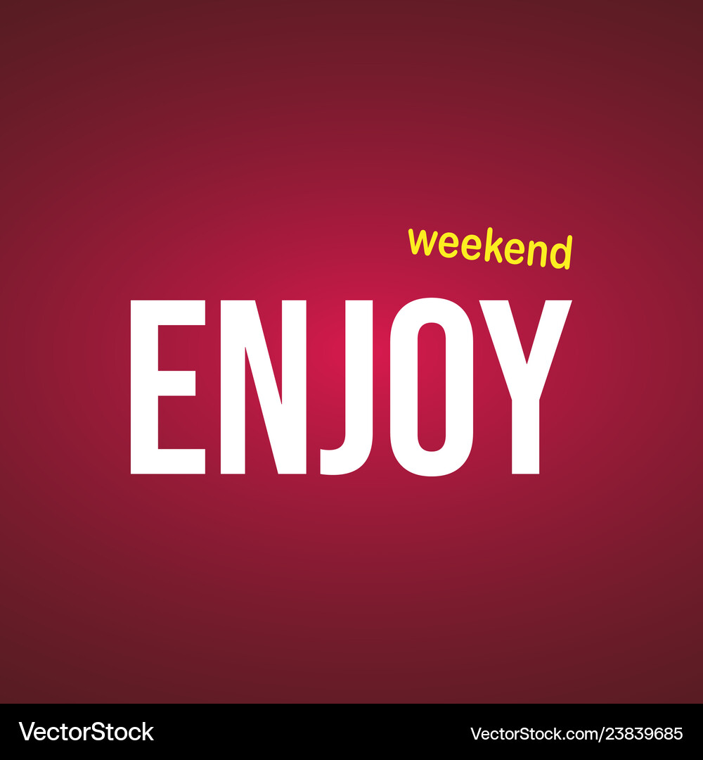 Enjoy weekend life quote with modern background Vector Image