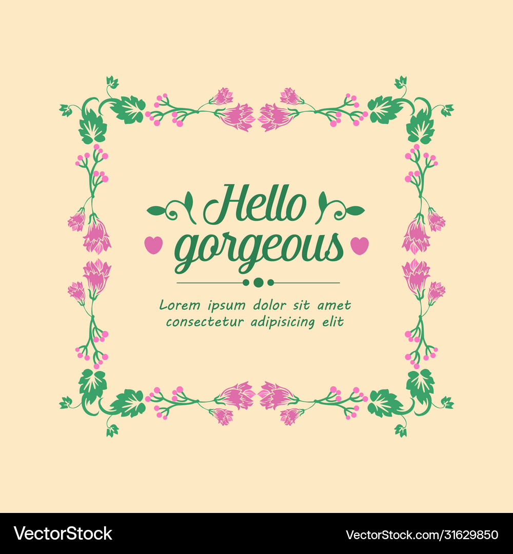 Romantic hello gorgeous greeting card design Vector Image