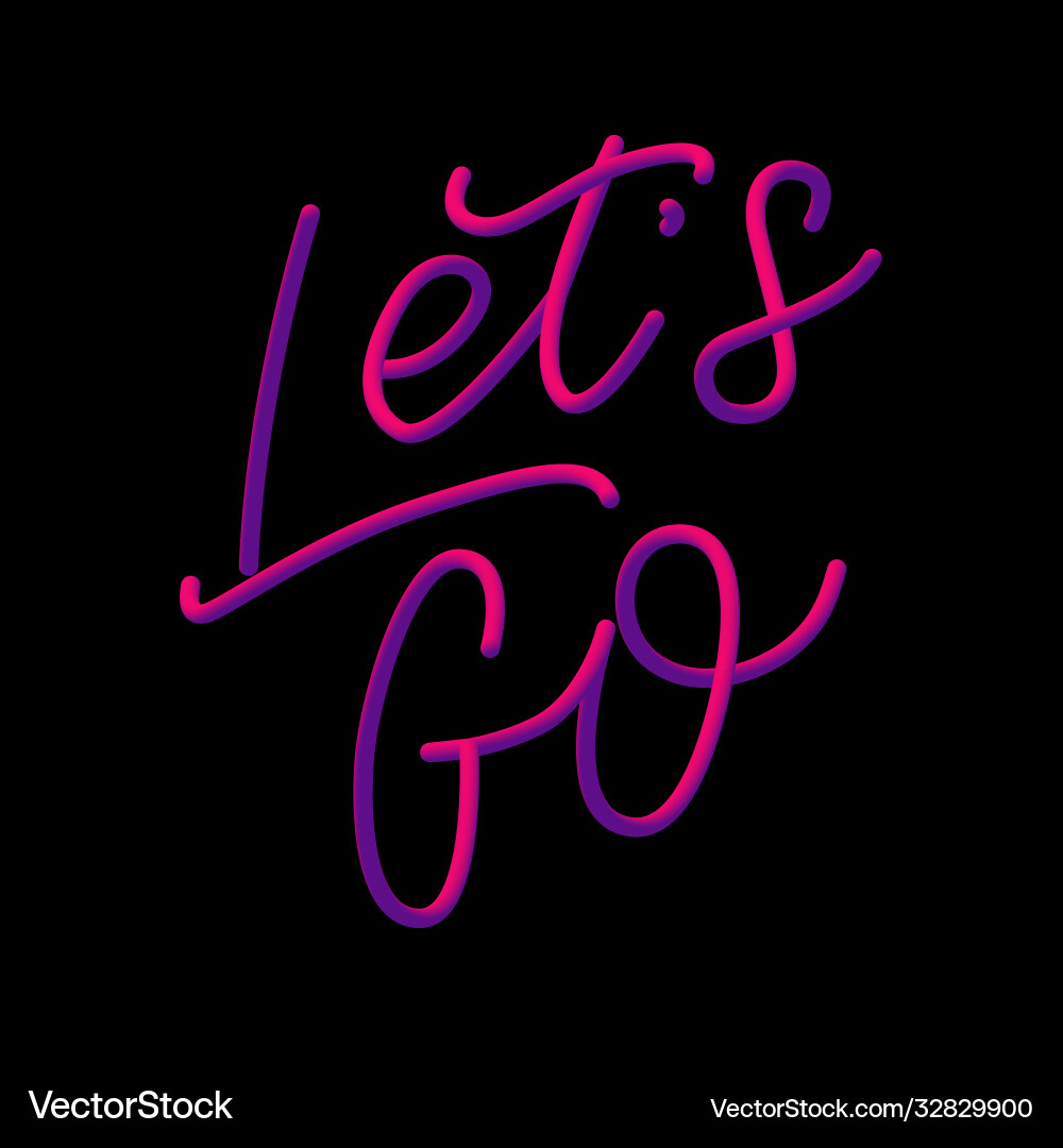 Hand lettering motivational phrase lets go Vector Image