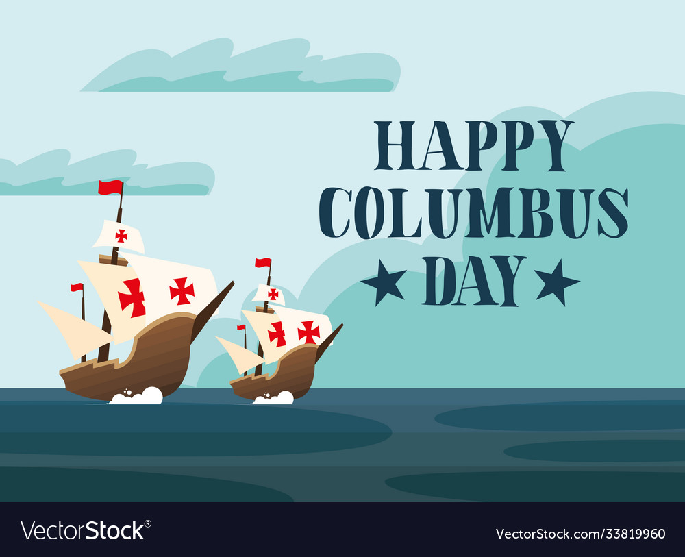 Ships at sea happy columbus day Royalty Free Vector Image
