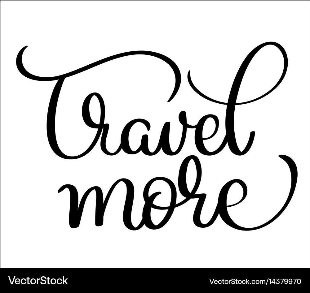 Travel more text on white background hand drawn Vector Image