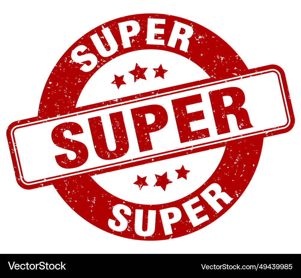 Super stamp label round grunge sign Royalty Free Vector