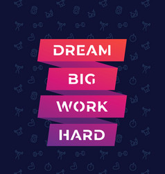 Poster with inspirational text dream big work hard