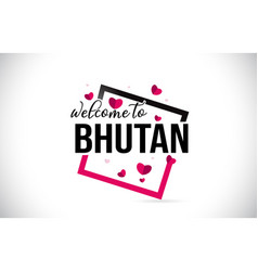 Bhutan welcome to word text with handwritten font Vector Image