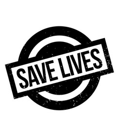 Save lives rubber stamp Royalty Free Vector Image Save lives rubber stamp Royalty Free Vector Image