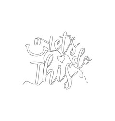 Single continuous line drawing of motivational Vector Image