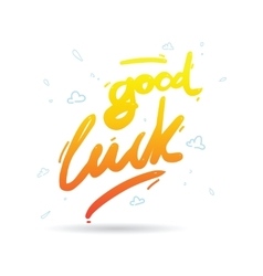 Good luck phrase for greeting cards and print Vector Image