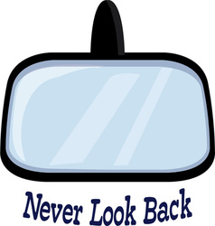 Never look back Royalty Free Vector Image - VectorStock