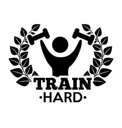 Train hard Royalty Free Vector Image - VectorStock