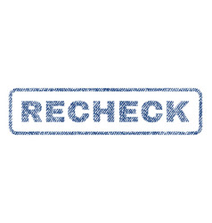 Recheck textile stamp Royalty Free Vector Image