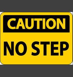 Caution no step sign on white background Vector Image