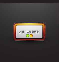 Are you sure dialog web box eps10 background Vector Image