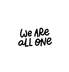 We are all one calligraphy shirt quote lettering Vector Image