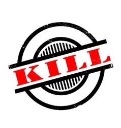 Kill rubber stamp Royalty Free Vector Image - VectorStock