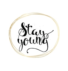 Stay forever young inscription Royalty Free Vector Image