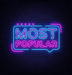 Most popular neon sign most popular design Vector Image