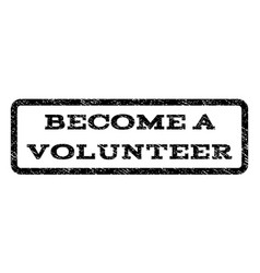 Become a volunteer watermark stamp Royalty Free Vector Image